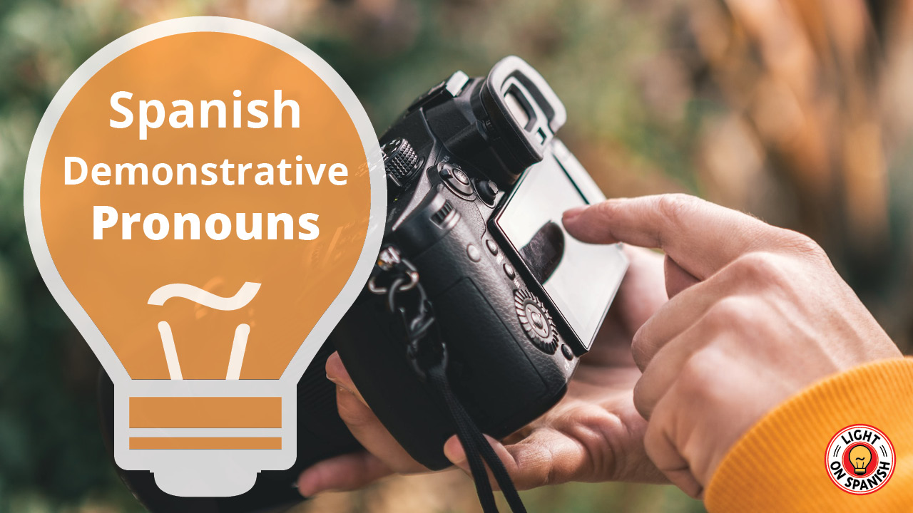 Learn How to Use Spanish Demonstrative Pronouns Independently of Gender ...