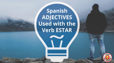 Learn Which Spanish Adjectives Are Used With ESTAR - Light On Spanish